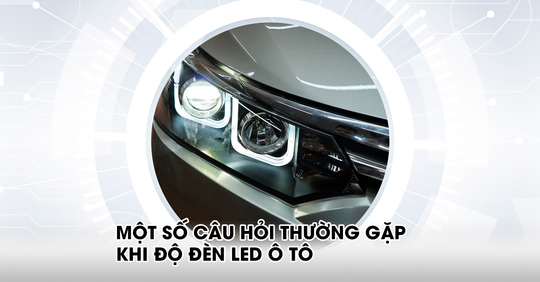 Một số câu hỏi thường gặp khi độ đèn LED ô tô - KUS Việt Nam